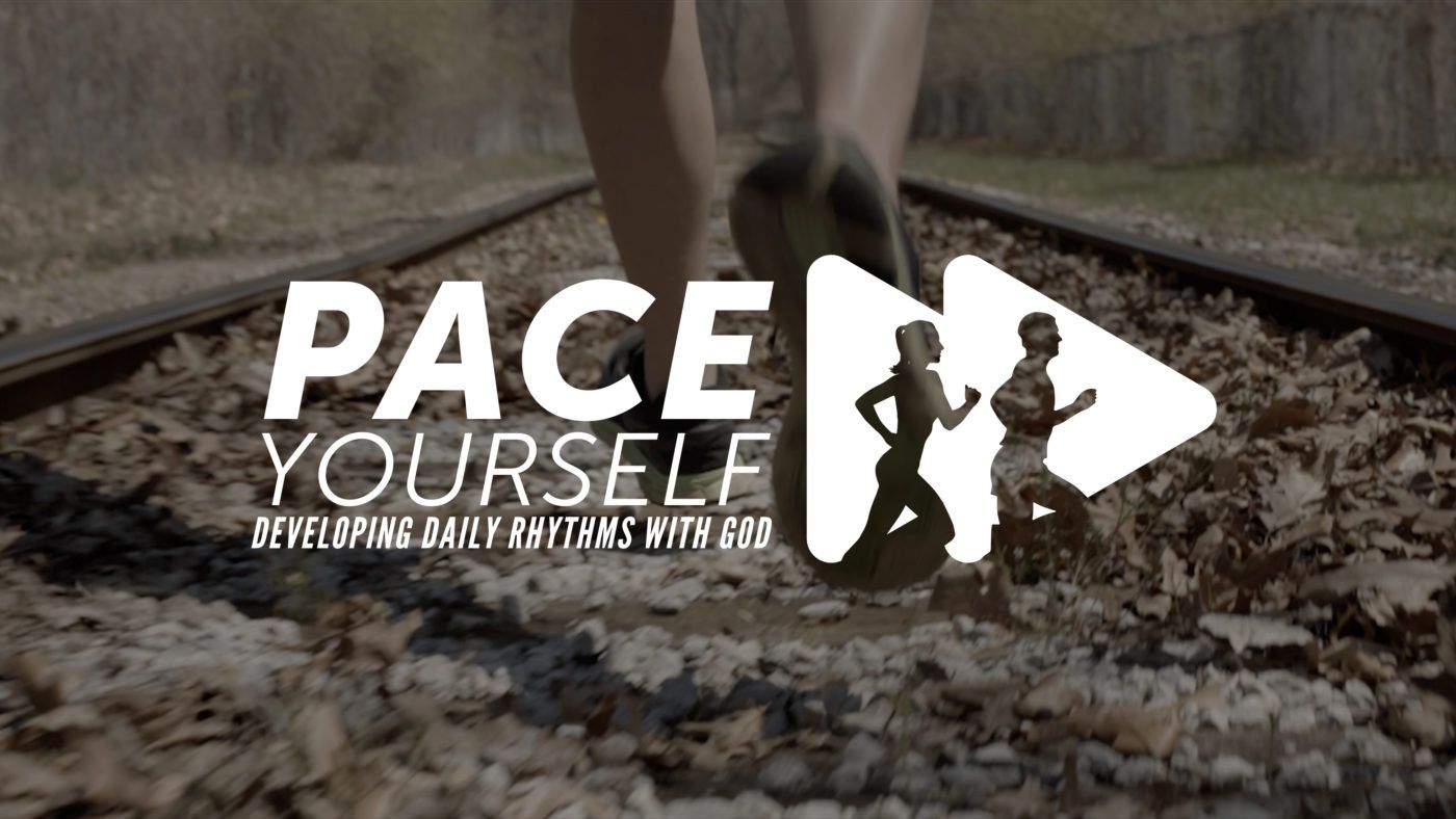 Pace Yourself, Developing Daily Rhythms With God - Sermon Series ...